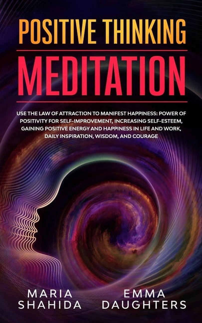 Positive Thinking Meditation: Use the Law of Attraction to Manifest ...