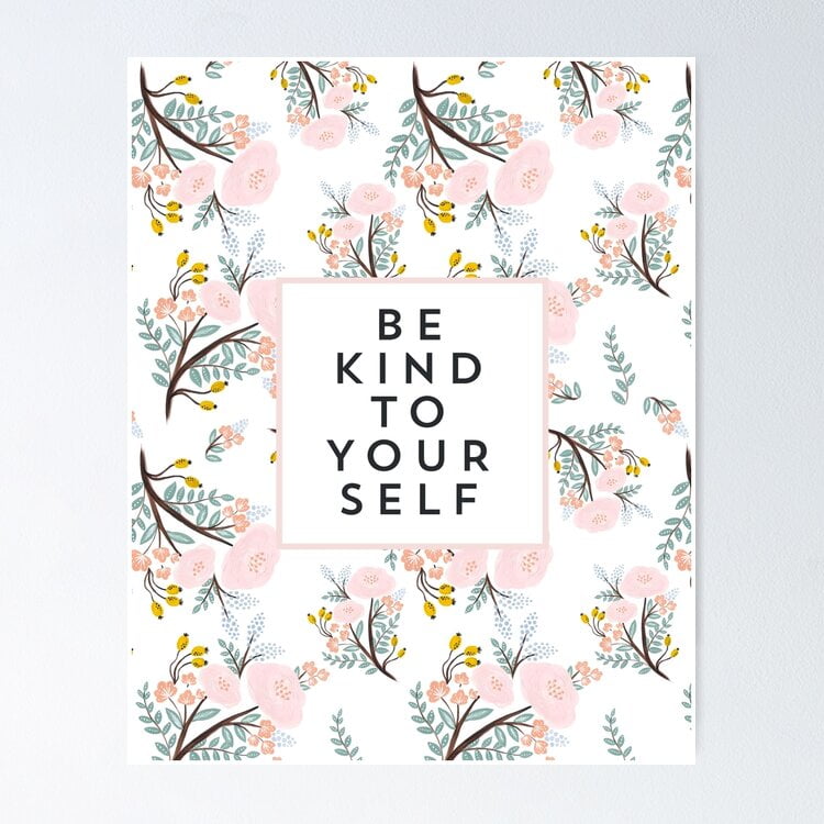 POSTER Be Kind To Yourself Poster NO FRAMED, 12x18 - Walmart.com