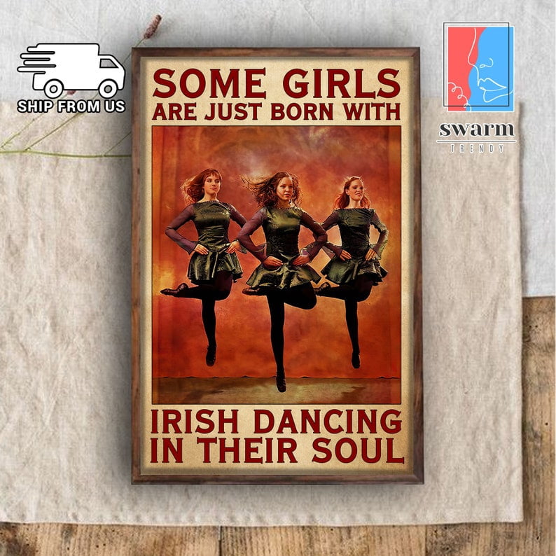 Poster Dancer Dancing Poster Some Girls Are Just Born With Irish ...