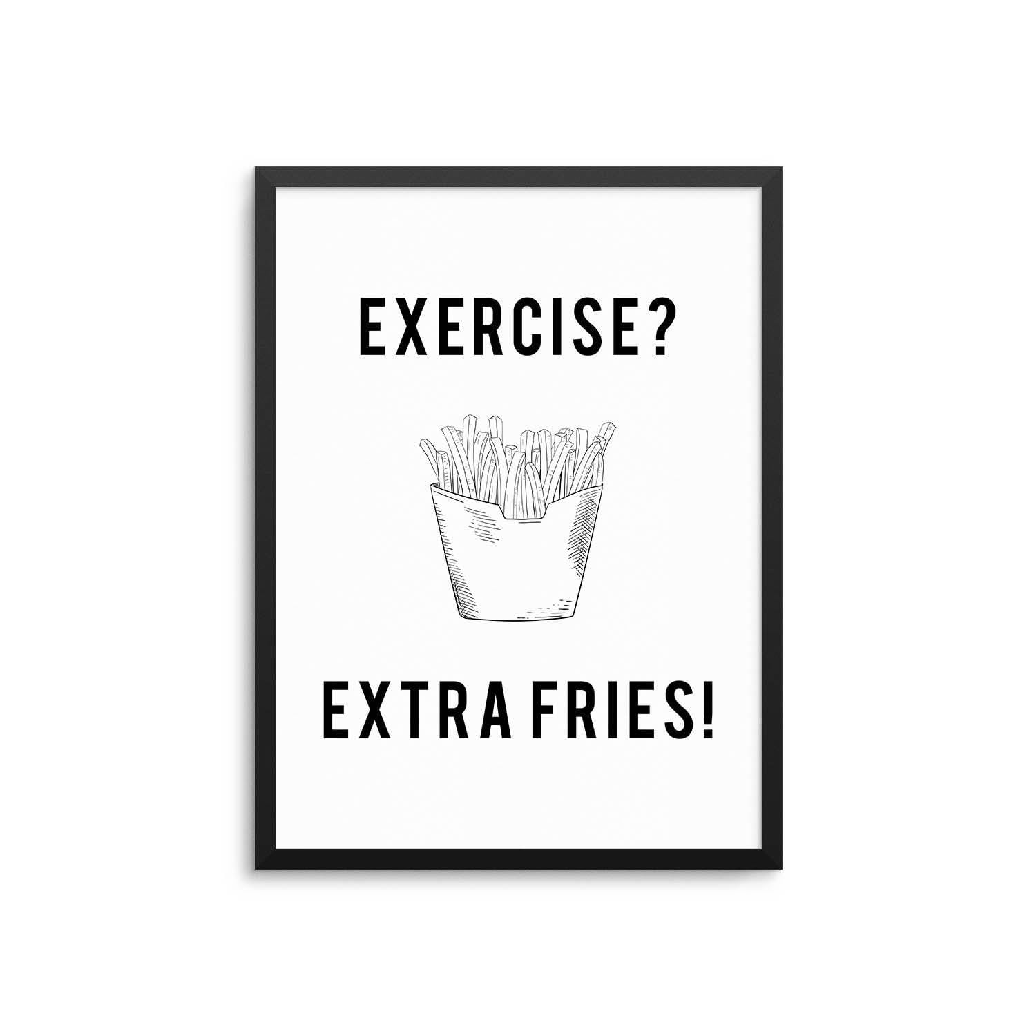 POSTER Exercise Extra Fries Funny Gym Quote Art-UNFRAMED - Walmart.com