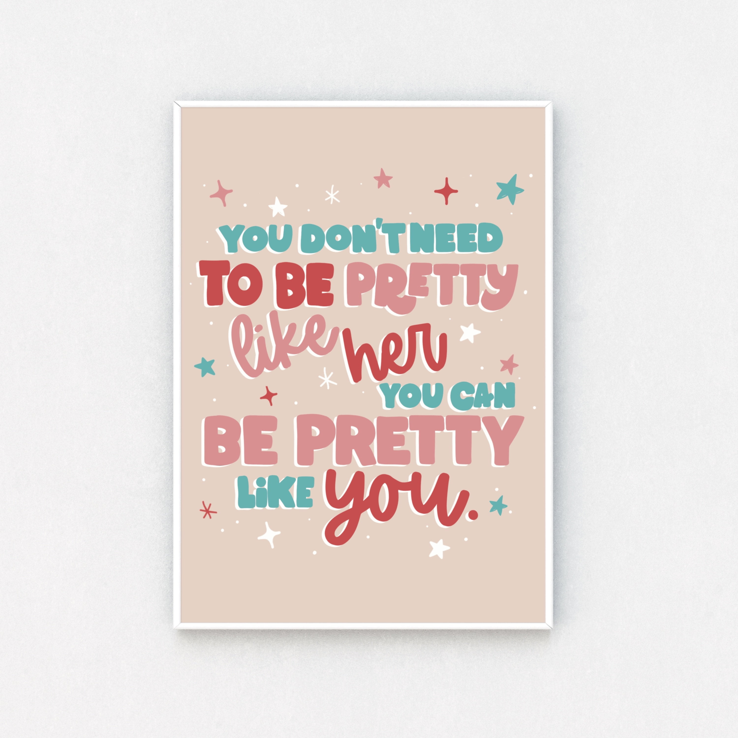 POSTER Feminist Quote / You Don't Have to be Pretty Like Her You Can Be ...