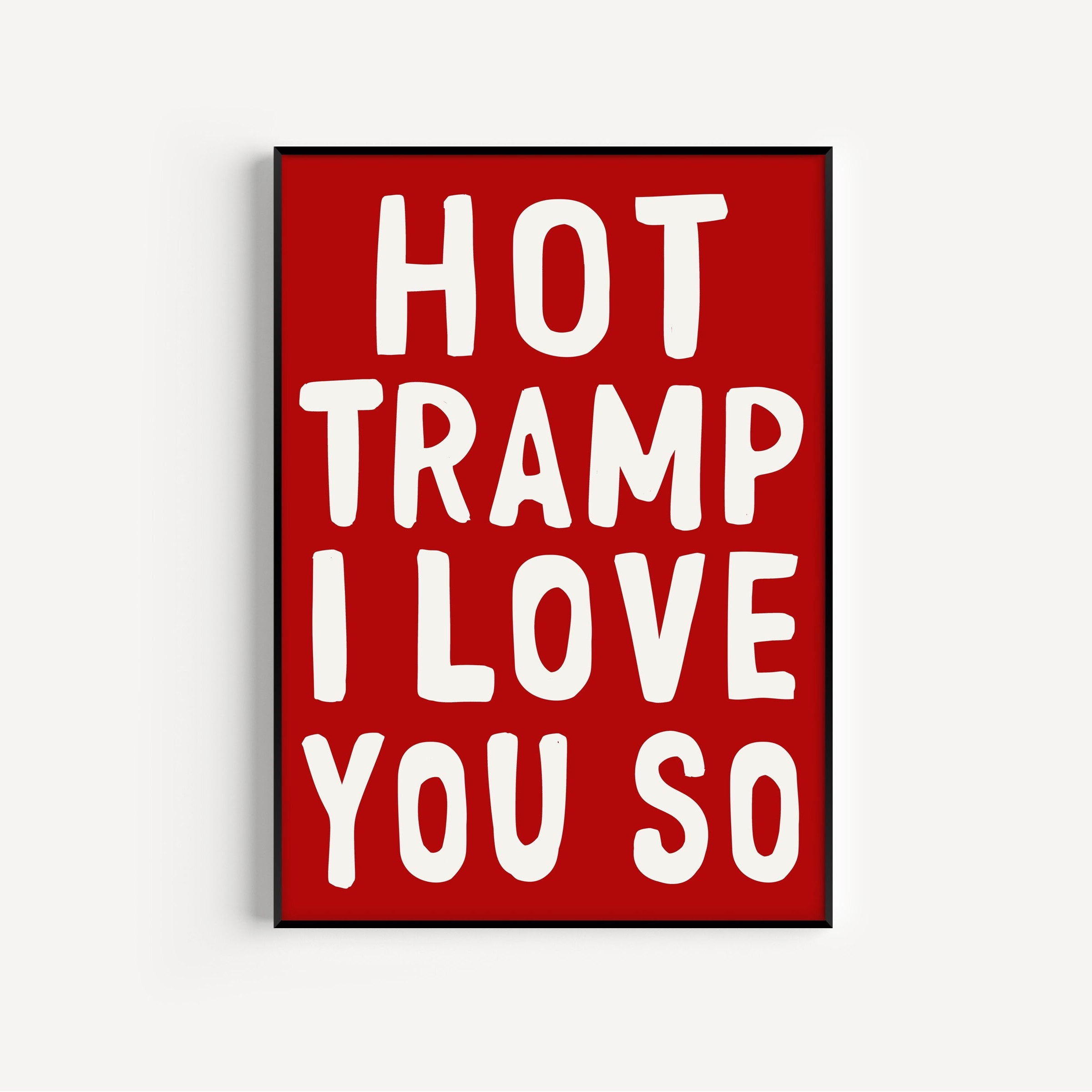 POSTER Hot Tramp I Love You So Print | Painted Art | Home Living Music ...