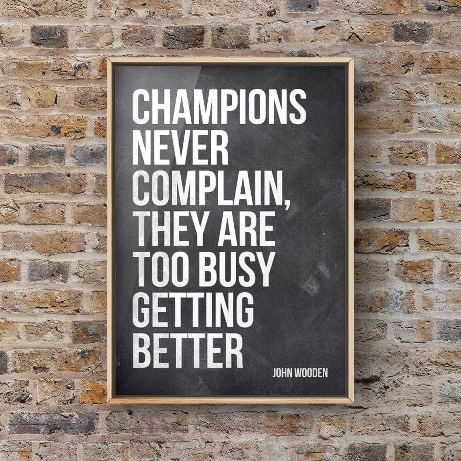 POSTER John Wooden Quote, Champions Never Complain, They are too busy ...