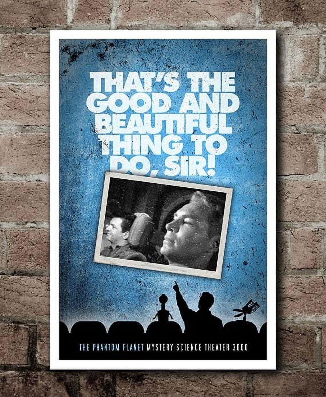 POSTER MST3K Phantom Planet "Good And Beautiful" Quote Poster -UNFRAMED ...