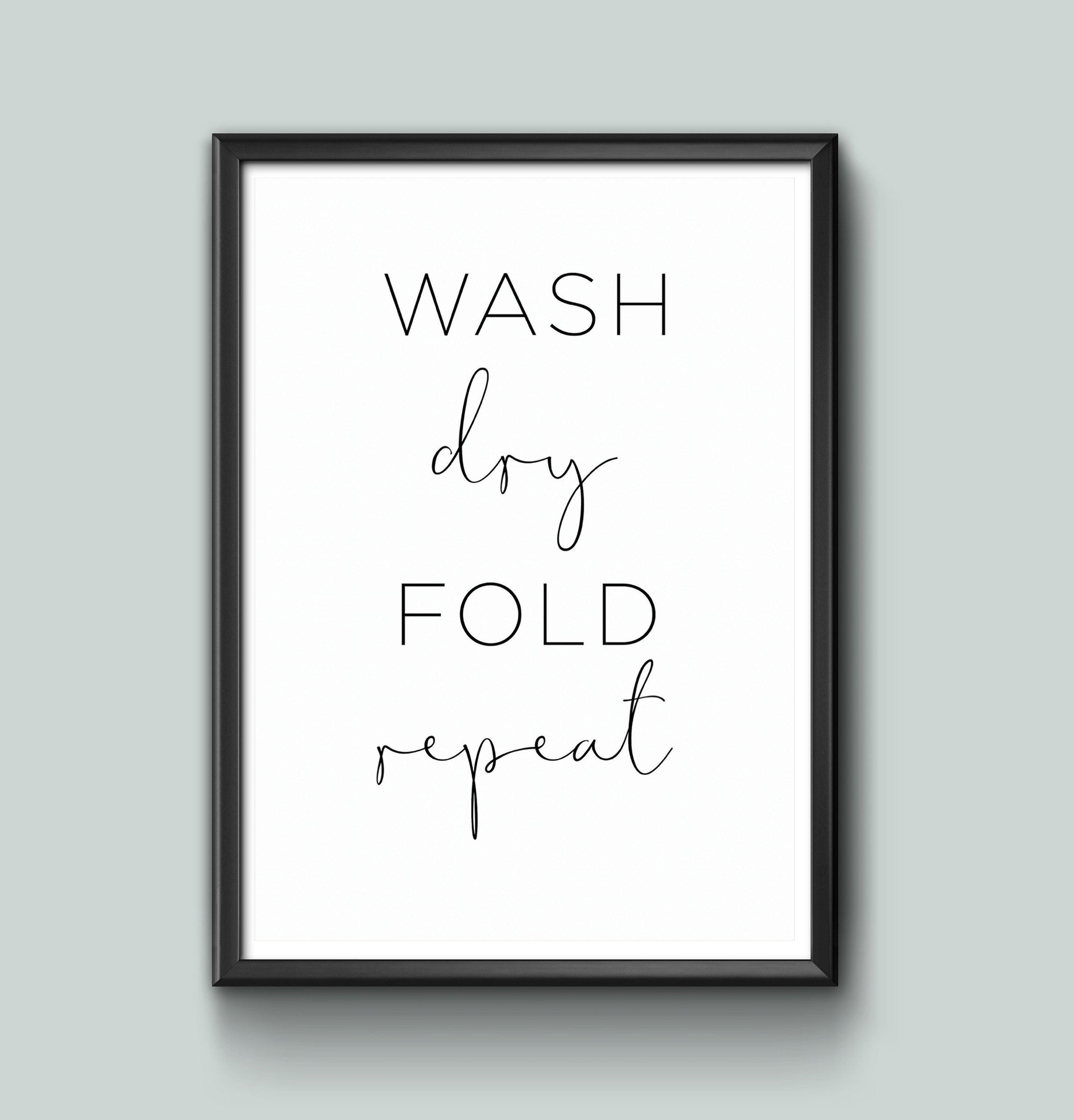 POSTER Wash Dry Fold Repeat Wall Art Home Decor insperational Poster A4 ...