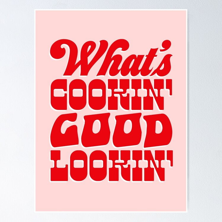 POSTER What's Cookin' Good Lookin' (Red and Pink version) Poster NO ...