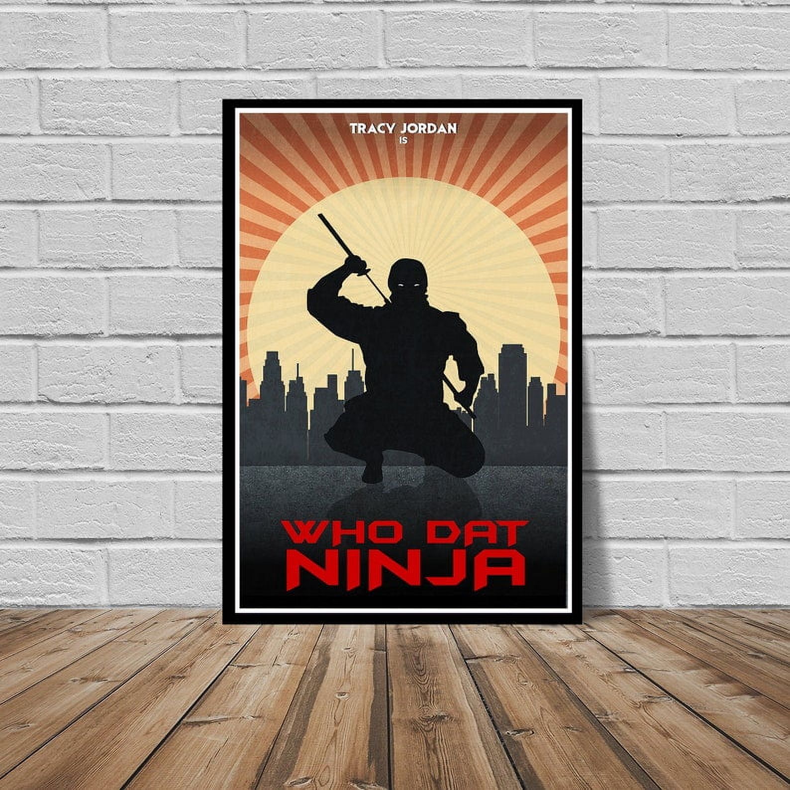 POSTER Who Dat Ninja - 30 Rock Poster Art Print Wall Decor - TV SHOW - Tracy Jordan - Tracy ...