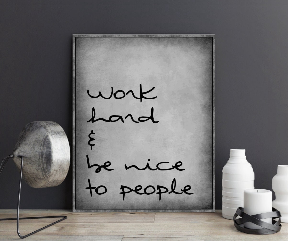 POSTER Work Hard and Be Nice to People Poster Print Wall Art ...