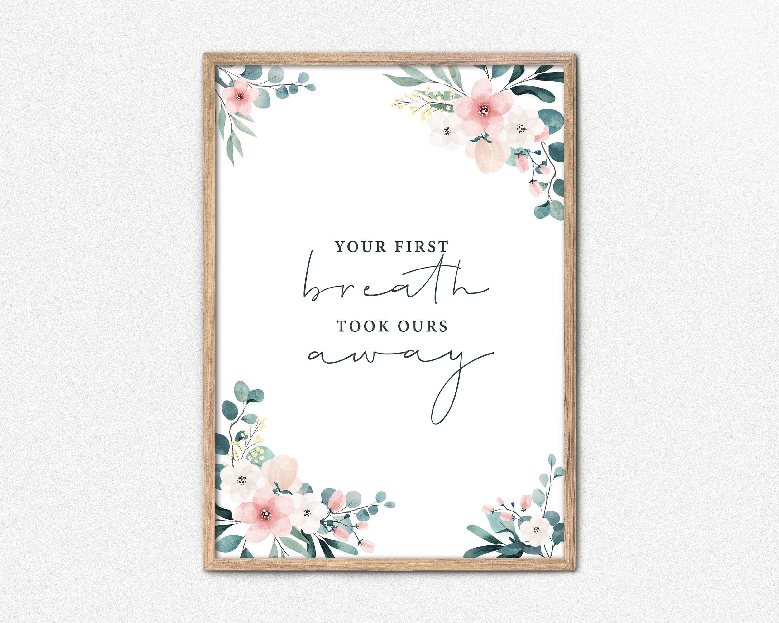 POSTER Your First Breath Took Ours Away Baby Girl Nursery Quote Art ...