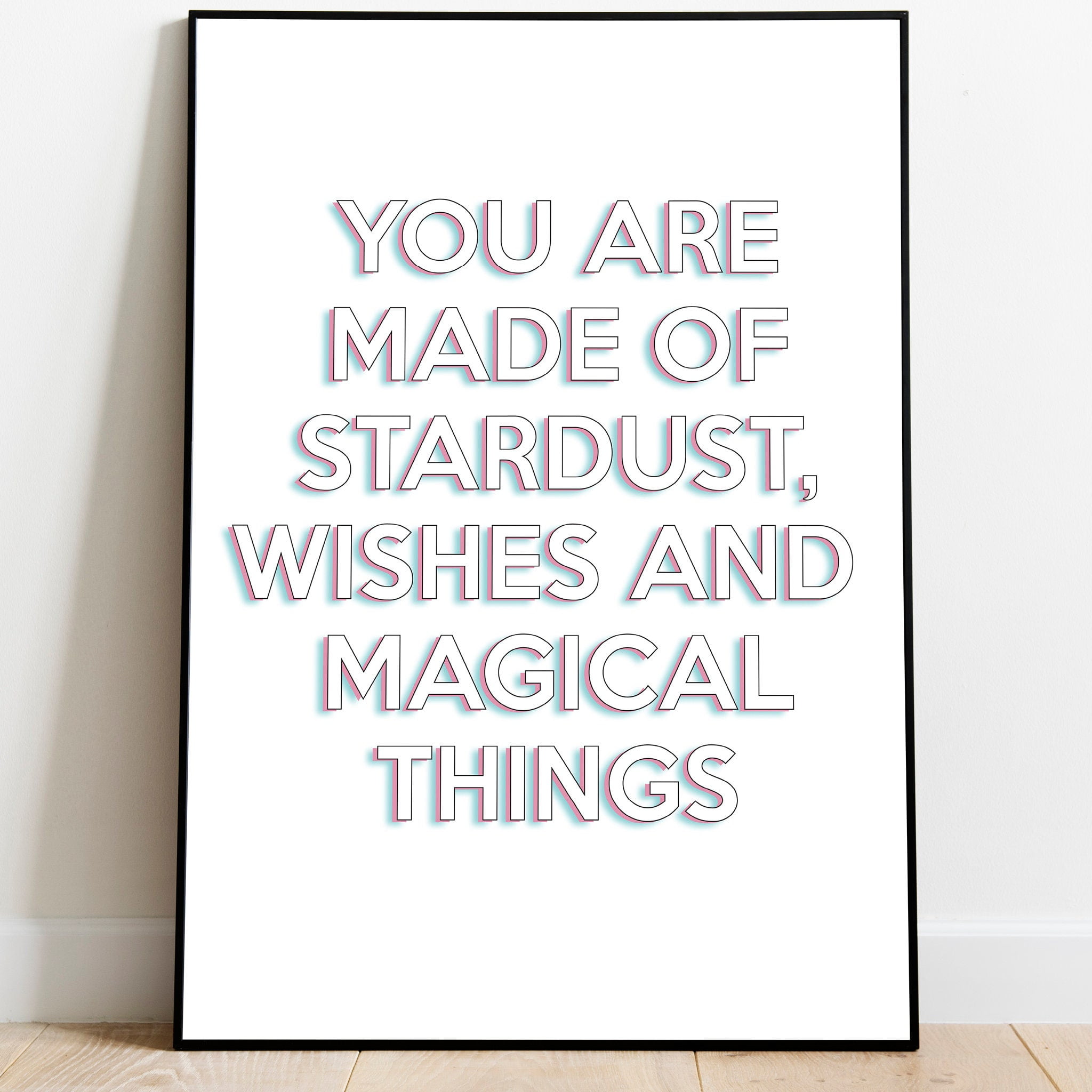 POSTER you are made of stardust, wishes and magical things ...