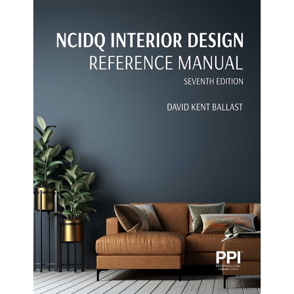 PPI NCIDQ Interior Design Reference Manual, 7th Ed‚ÄîNCIDQ Exam Prep ...