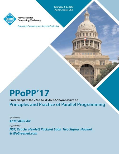 PPoPP 17 22nd ACM SIGPLAN Symposium on Principles and Practice of ... PPoPP 17 22nd ACM SIGPLAN Symposium on Principles and Practice of ...