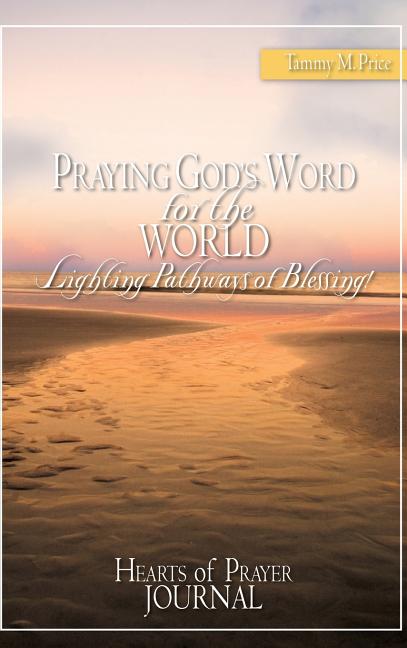 PRAYING GOD'S WORD for the WORLD-Lighting Pathways of Blessing ...
