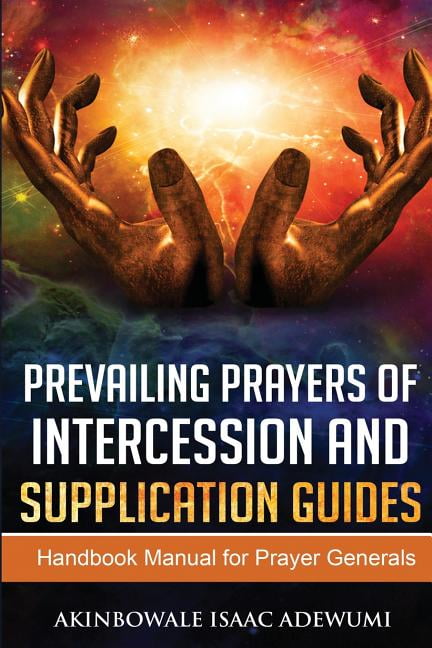 PREVAILING PRAYERS OF INTERCESSION AND SUPPLICATION GUIDES: A Handbook Manual for Prayer ...
