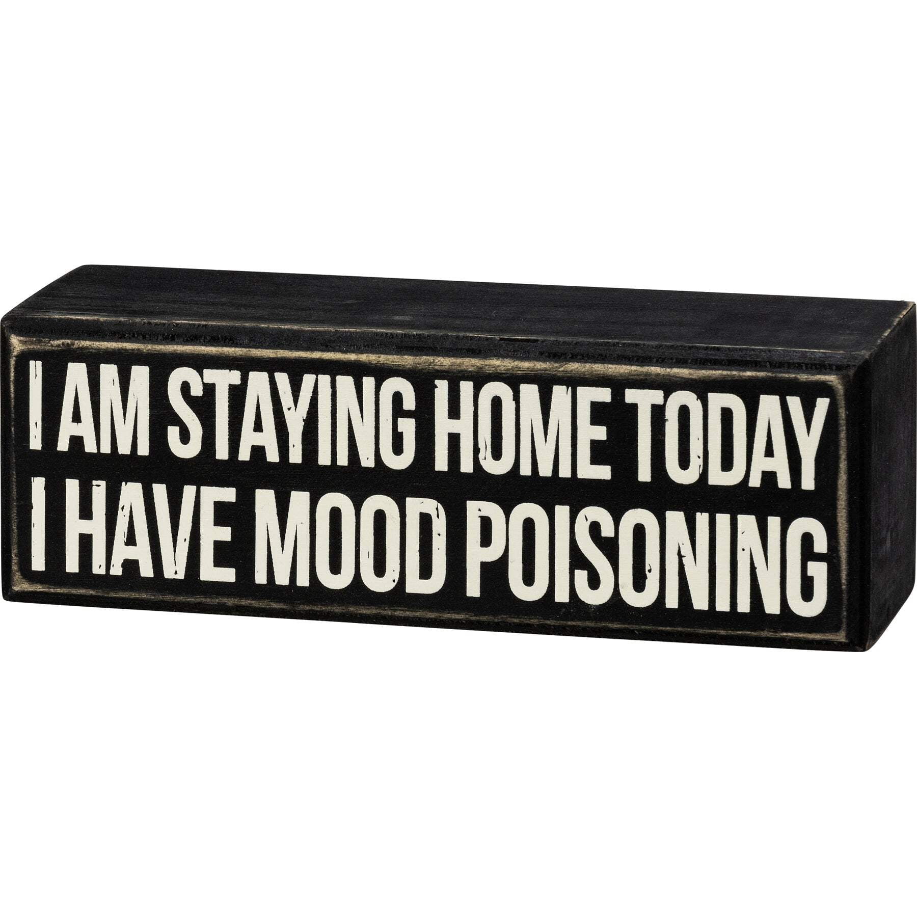 PRIMITIVES BY KATHY I Have Mood Poisoning Box Sign in Black with White ...