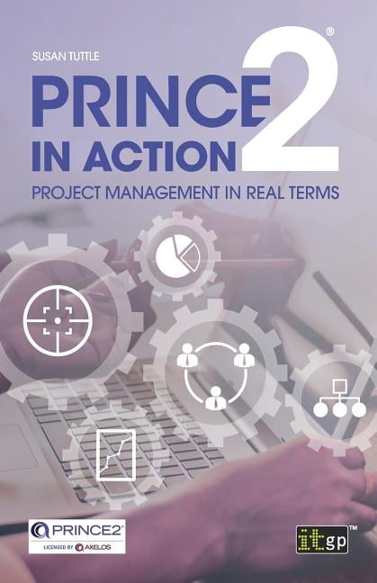 PRINCE2 in Action: Project management in real terms, (Paperback ...