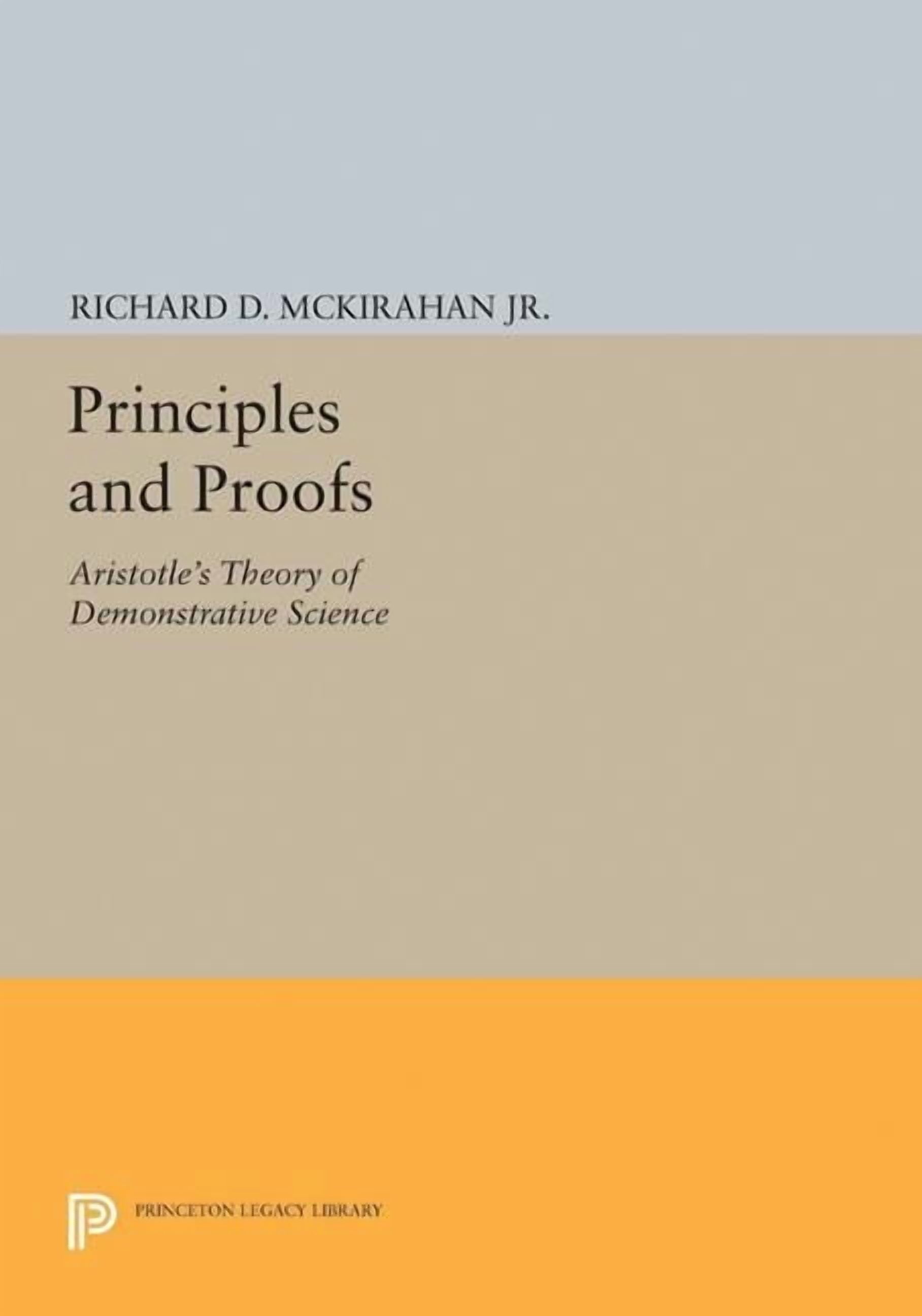 PRINCIPLES AND PROOFS : ARISTOTLES THEOR - Walmart.com