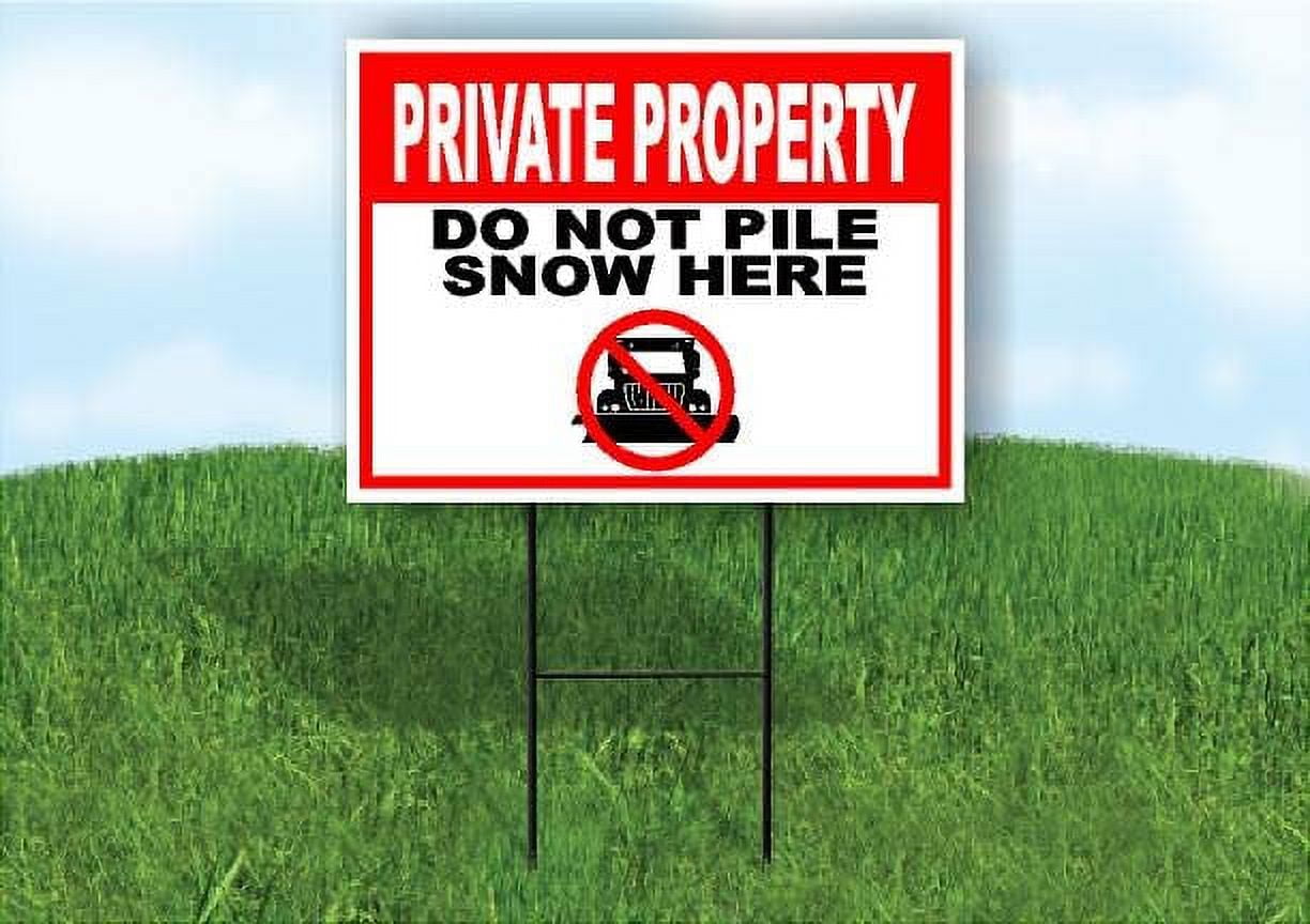 PRIVATE PROPERTY DO NOT PILE SNOW HERE PLOW 18 in x 24 in Yard Sign ...