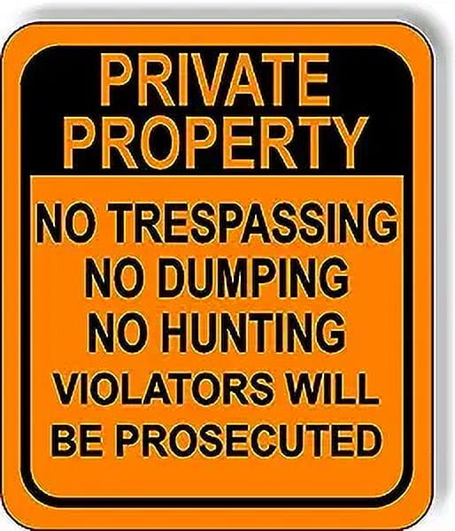 PRIVATE PROPERTY NO TRESPASSING NO DUMPING NO HUNTING ORANGE Aluminum ...