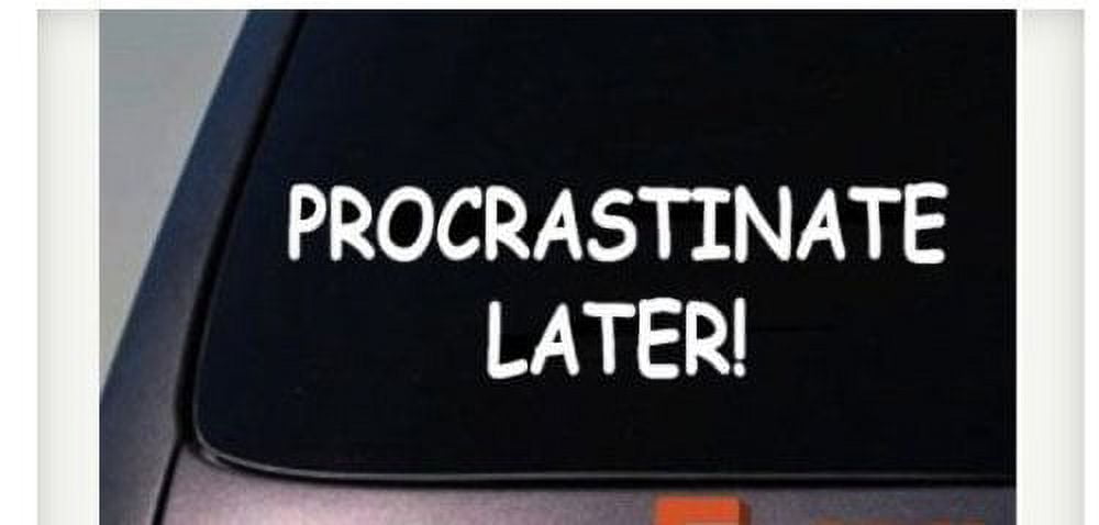 PROCRASTINATE LATER STICKER DECAL COLLEGE WORK FUNNY CAR WINDOW VINYL ...