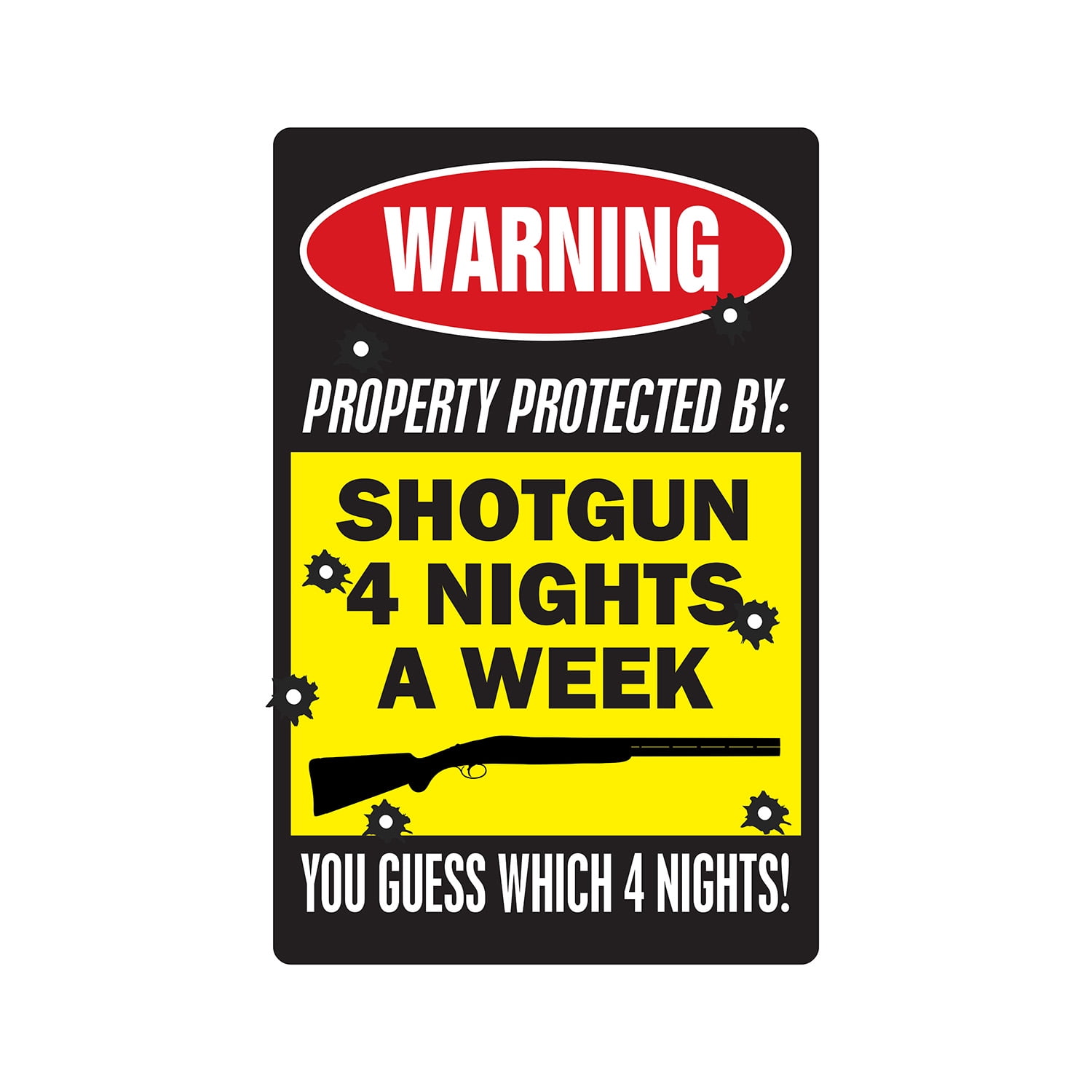 PROPERTY PROTECTED BY SHOTGUN 4 NIGHTS A WEEK Warning Aluminum Sign ...