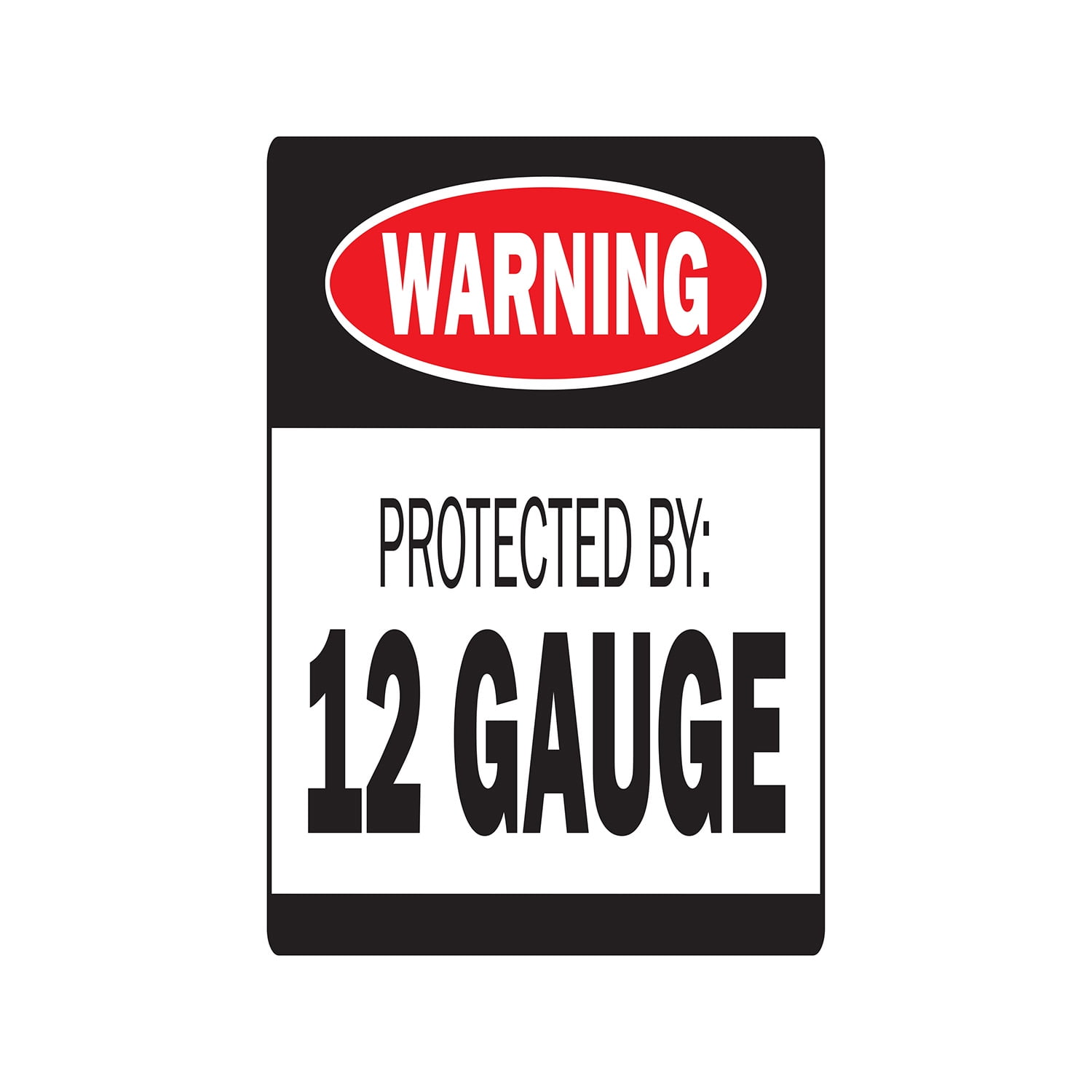 PROTECTED BY 12 GAUGE Warning Sign ammo shotgun pistol gun bullet ...