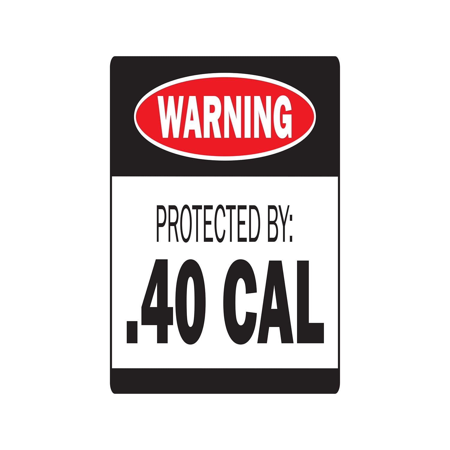 PROTECTED BY .40 CAL Warning Aluminum Sign ammo gun rifle pistol ...