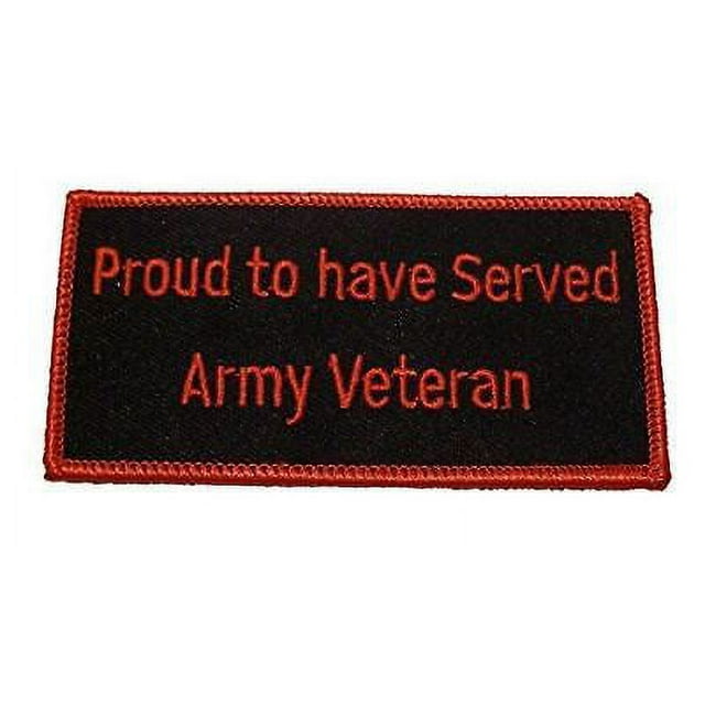 PROUD TO HAVE SERVED ARMY VETERAN PATCH SOLDIER HOOAH SERVICE MILITARY ...