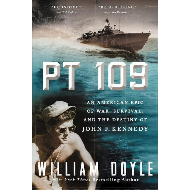 PT 109: An American Epic of War, Survival, and the Destiny of John F ...