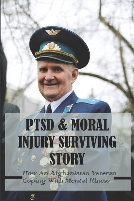 PTSD & Moral Injury Surviving Story : How An Afghanistan Veteran Coping ...