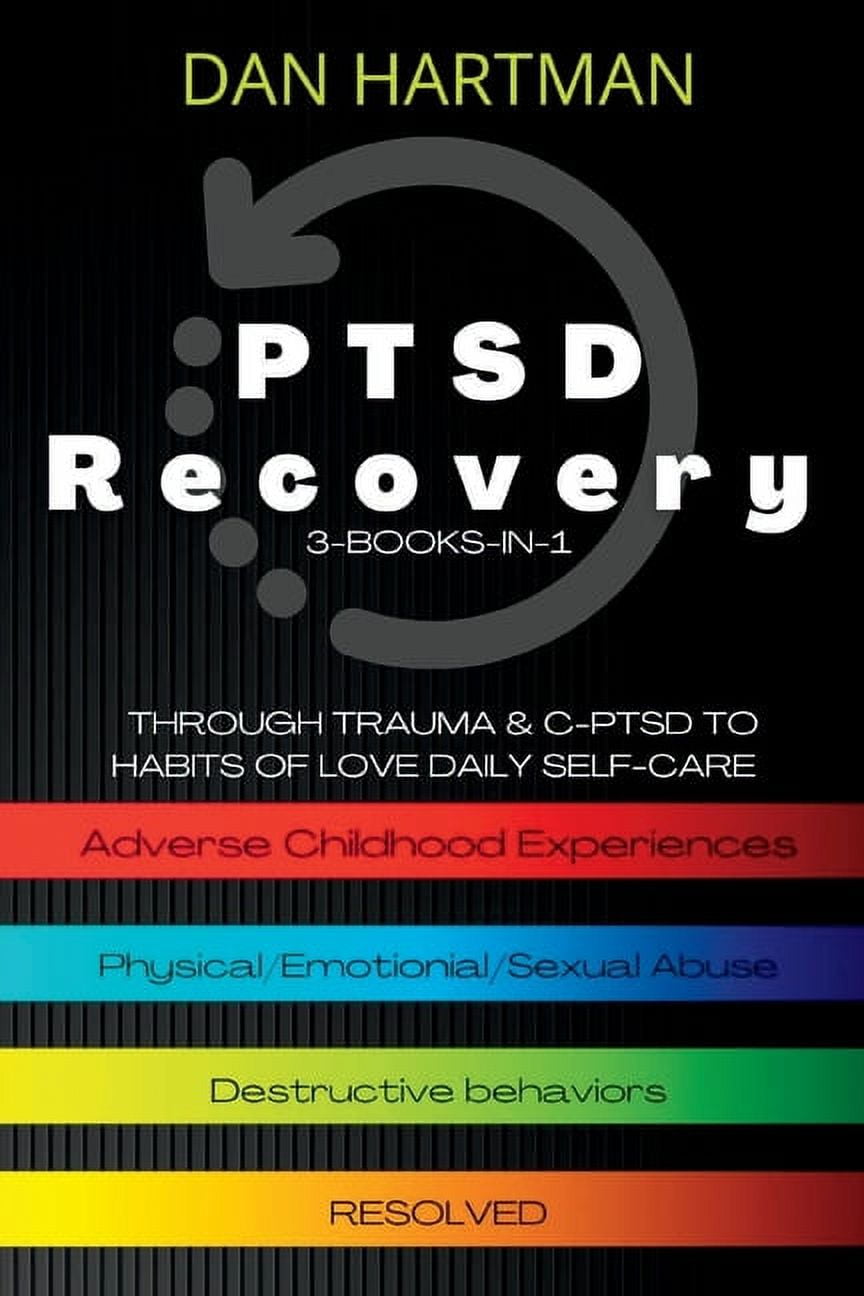 PTSD Recovery: Through Trauma & C-PTSD To Habits Of Love Daily Self-Care (3-Books-In-1): Adverse ...