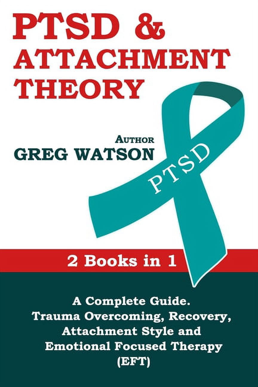 PTSD and Attachment Theory: 2 Books in 1 a Complete Guide: Trauma ...