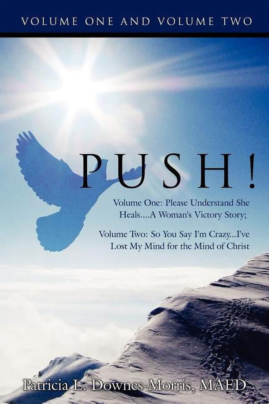 PUSH! - A Victory Story: Volume One: Please Understand She Heals....A ...
