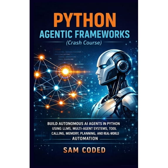 PYTHON AGENTIC FRAMEWORKS (Crash Course): Build Autonomous AI Agents in ...