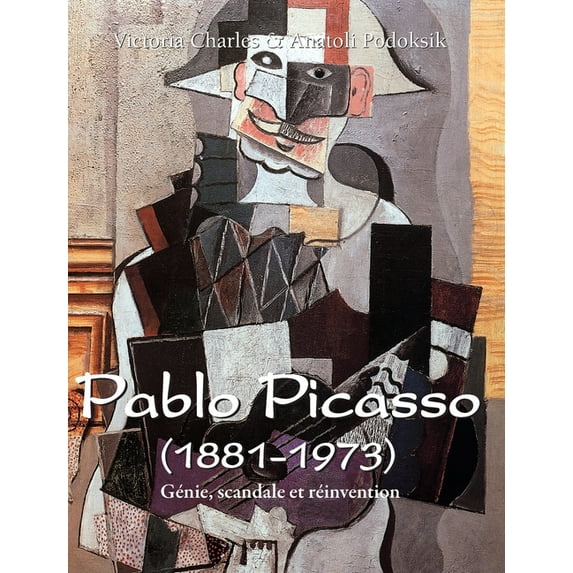 Pablo Picasso (1881-1973): GÃ©nie, scandale et rÃ©invention, (Hardcover ...
