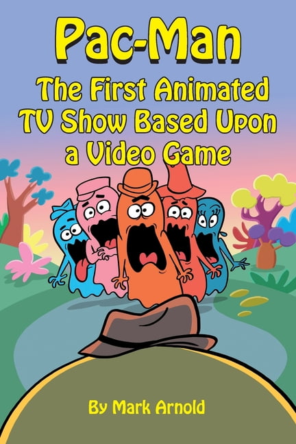 Pac-Man: The First Animated TV Show Based Upon a Video Game, (Paperback ...