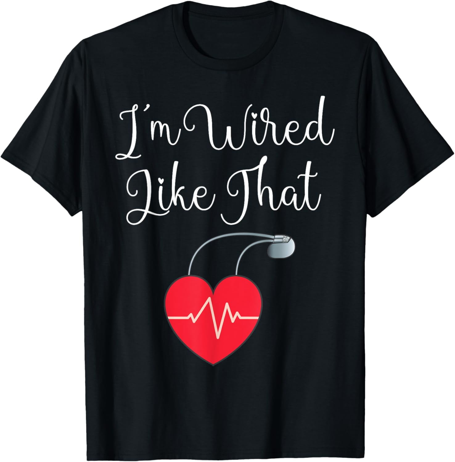 Pacemaker Shirt Funny ICD Surgery Gift - I'm Wired Like That T-Shirt ...