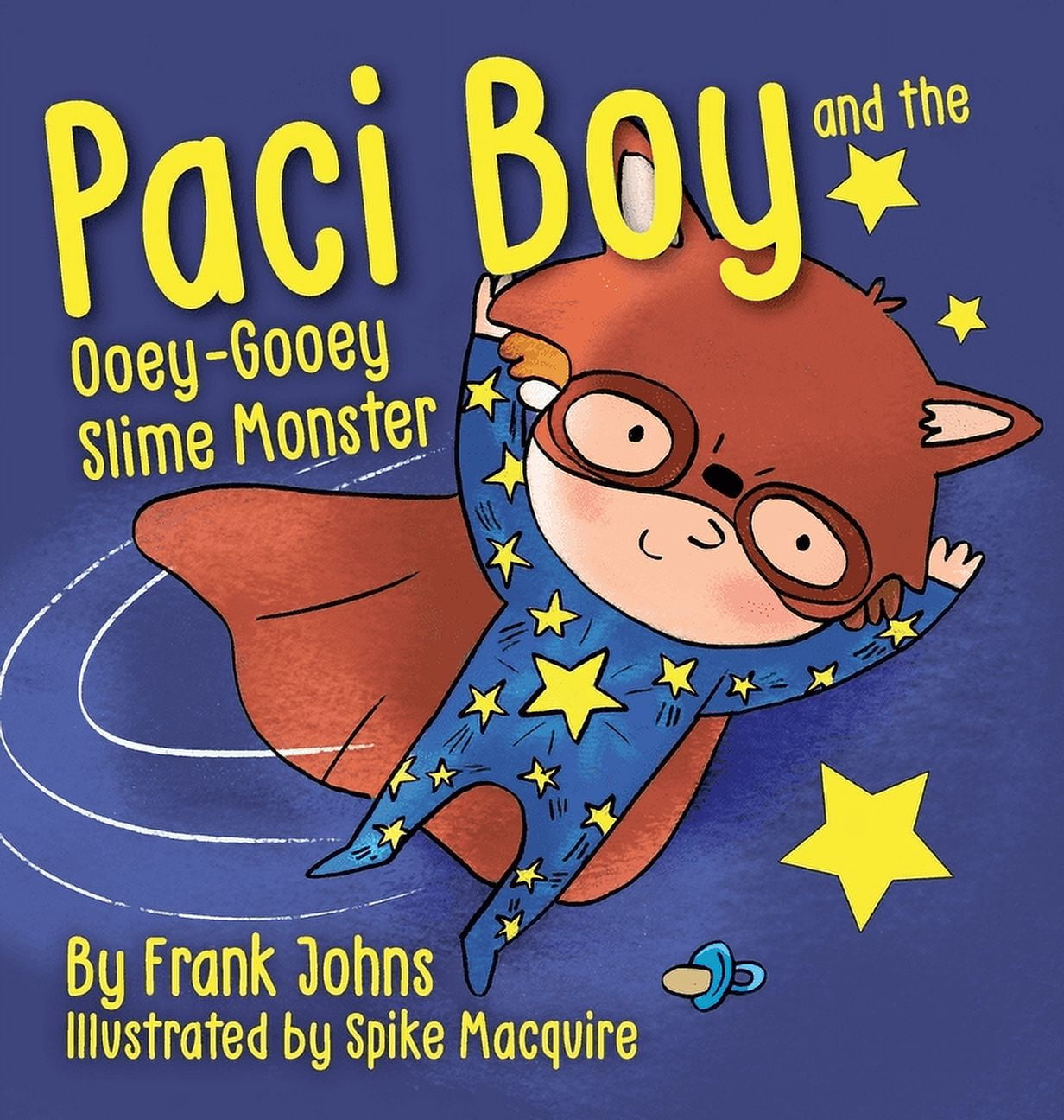 Paci Boy: Paci Boy and the Ooey Gooey Slime Monster (Hardcover ...