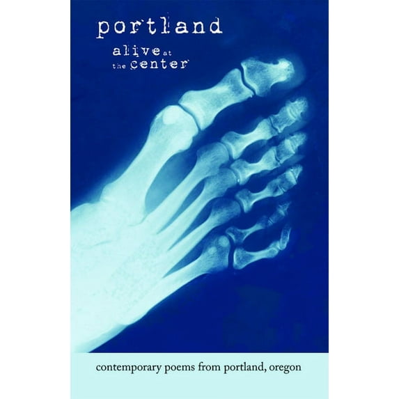 Pacific Poetry Project: Portland: Alive at the Center: Contemporary ...