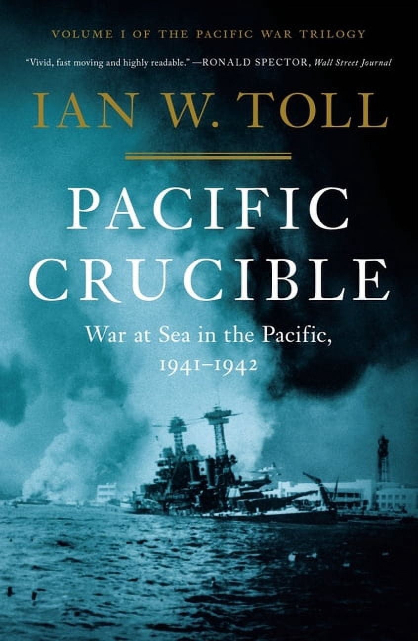 Pacific War Trilogy Pacific Crucible: War at Sea in the Pacific, 1941 ...