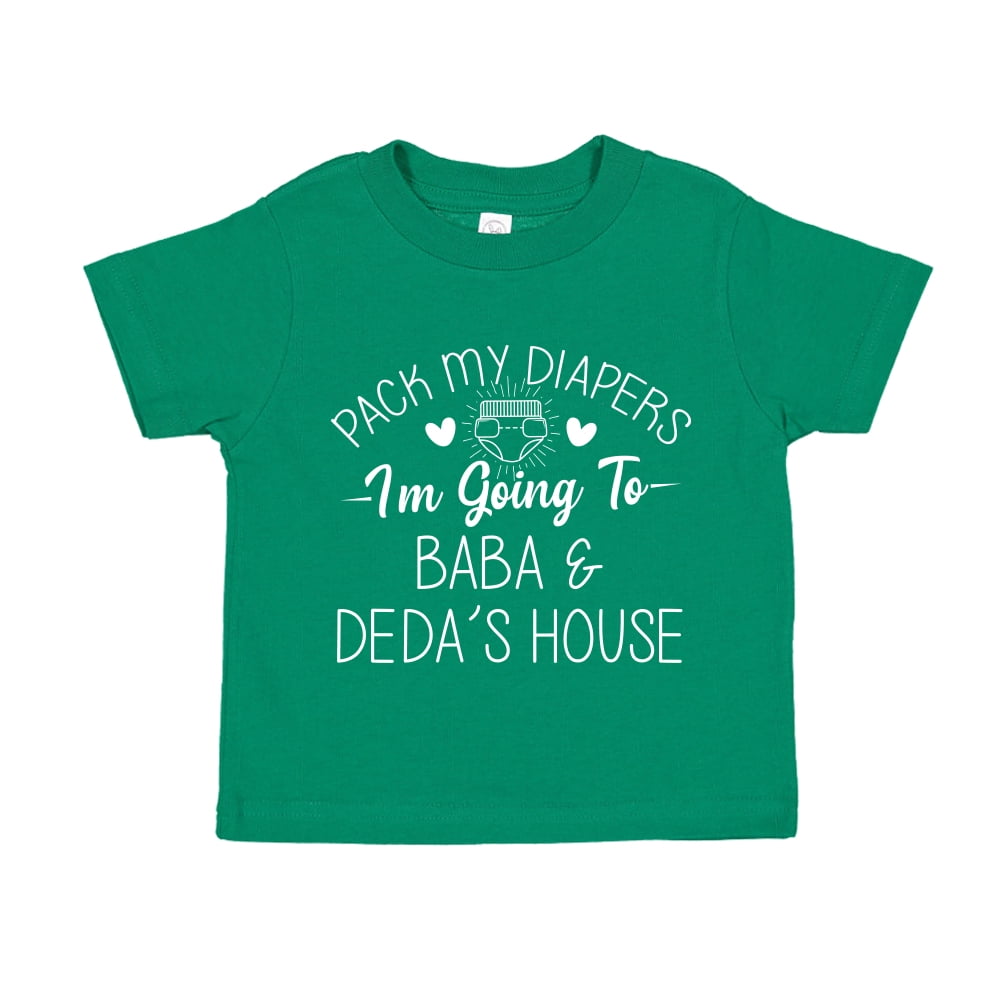 Pack My Diapers I'm Going To Baba and Deda's House Toddler T-Shirt 2T ...