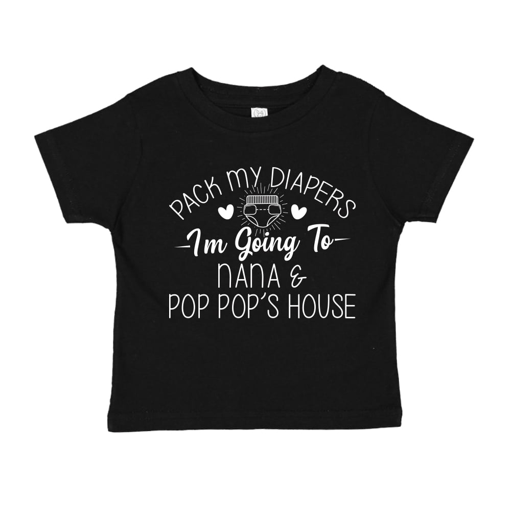 Pack My Diapers I'm Going to Nana and Pop Pop's House Toddler T-Shirt ...