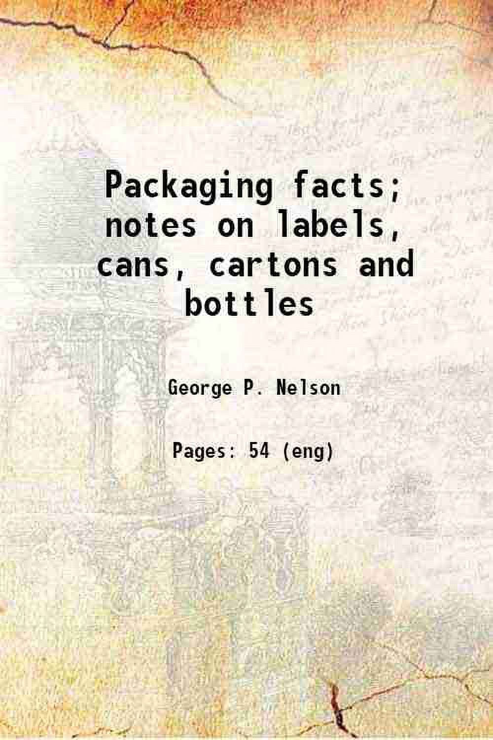 Packaging facts; notes on labels, cans, cartons and bottles 1922 ...