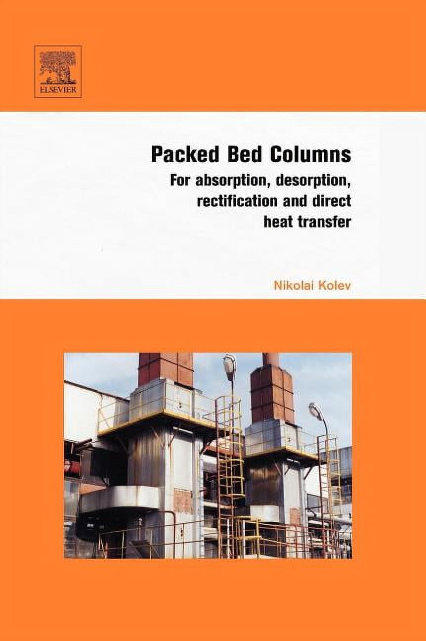 Packed Bed Columns: For Absorption, Desorption, Rectification and ...