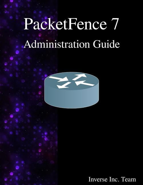PacketFence 7 Administration Guide (Paperback) - Walmart.com