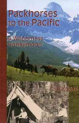 Pre-Owned Packhorses to the Pacific: A Wilderness Honeymoon (Paperback ...