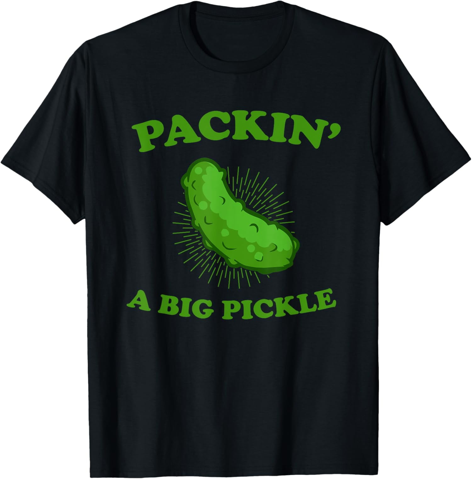 Packin' A Big Pickle For Pickle Lovers T-Shirt - Walmart.com