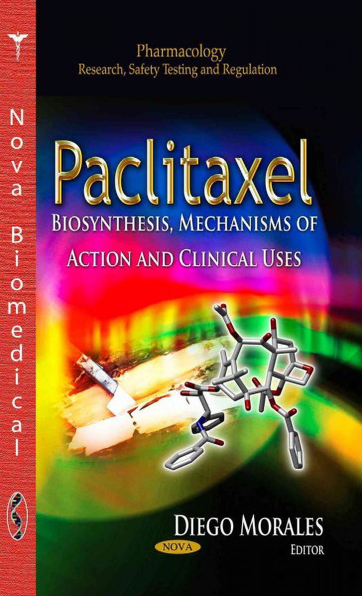 Paclitaxel : Biosynthesis, Mechanisms of Action and Clinical Uses ...