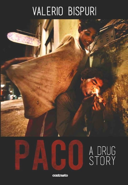Paco: A Drug Story (Hardcover) by Valerio Bispuri, Marco Lodoli, Cesar ...