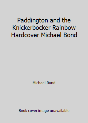 Pre-Owned Paddington and the Knickerbocker Rainbow Hardcover Michael ...